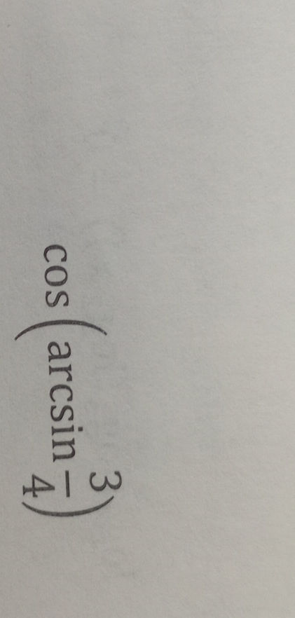 Calculate cos(arcsin(3/4)) | StudyX
