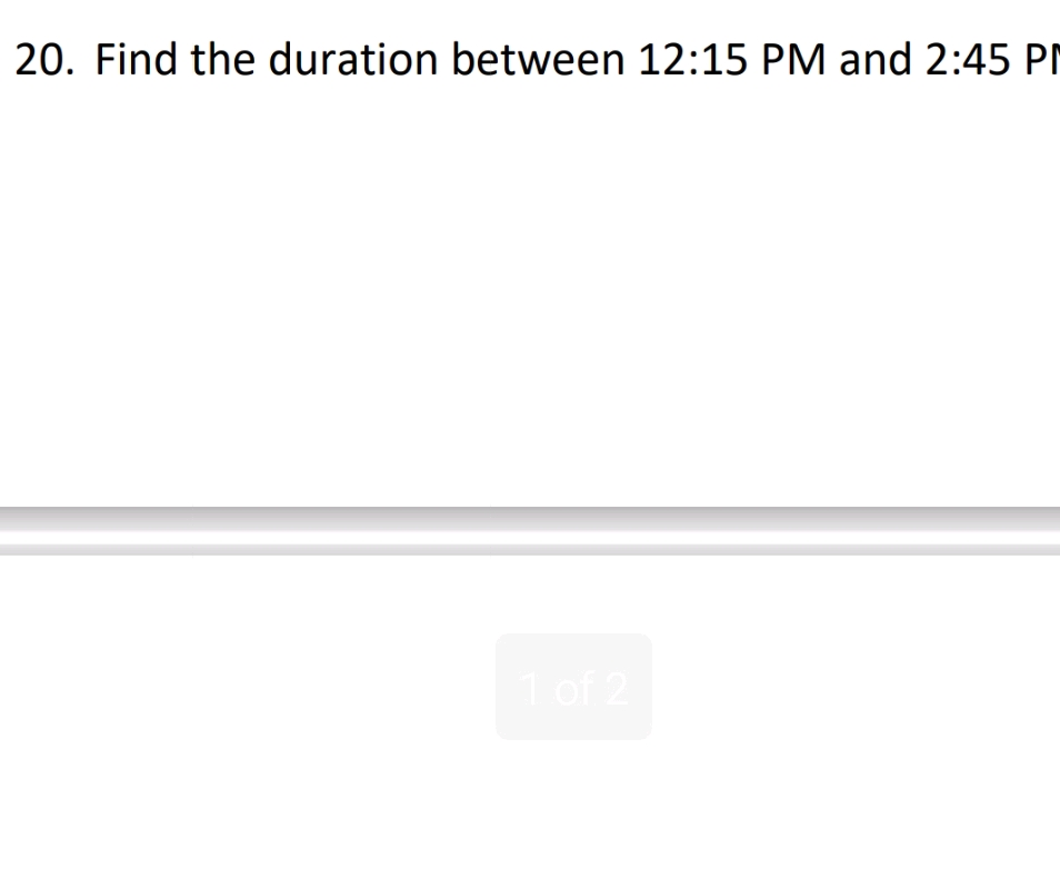 20. Find the duration between 12:15 PM and | StudyX