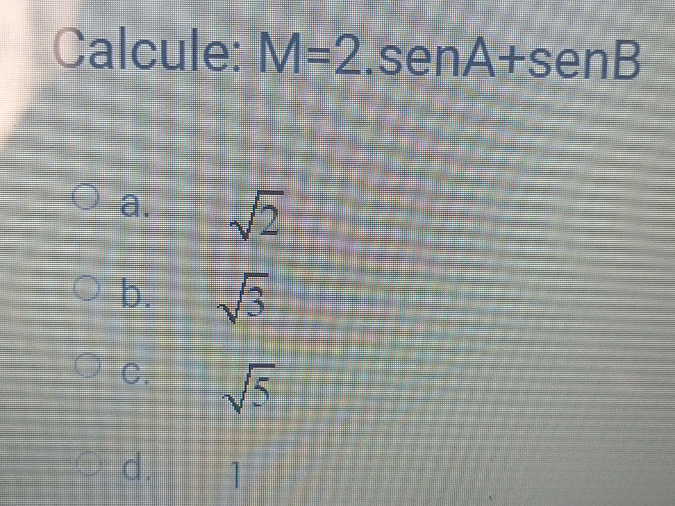 Calcule: M=2.senA+senB a. $ {2}$ b. $ {3}$ | StudyX