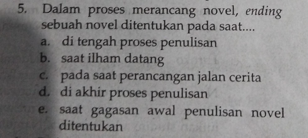 5. Dalam proses merancang novel, ending | StudyX