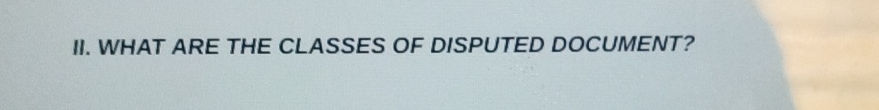 II. WHAT ARE THE CLASSES OF DISPUTED | StudyX