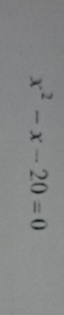 Solve quadratic equation x^2 - x - 20 = 0 | StudyX