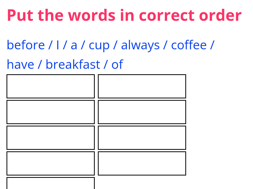 Put the words in correct order before / I / | StudyX