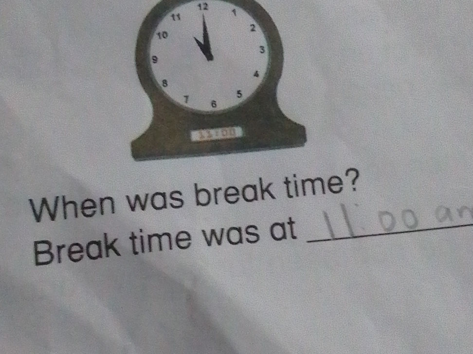 When was break time? Break time was at 11:00 | StudyX