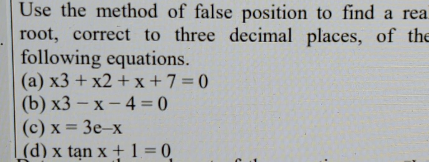 Use the method of false position to find a | StudyX