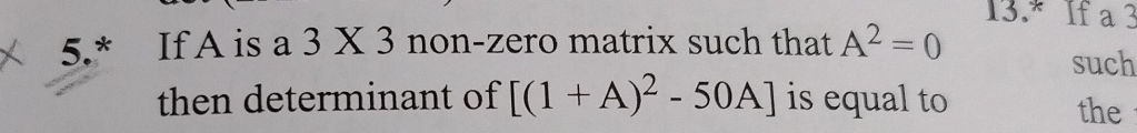 5.* If A is a 3 X 3 non-zero matrix such