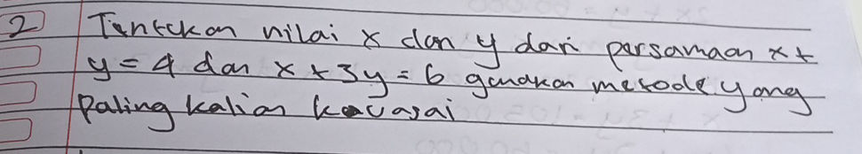 Tentukan nilai x dan y dari persamaan $x + y | StudyX