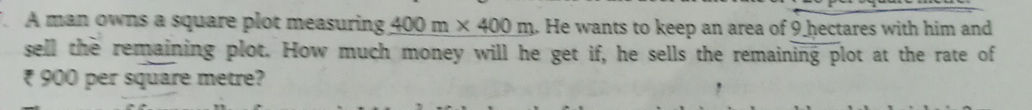 A man owns a square plot measuring 400 m x | StudyX