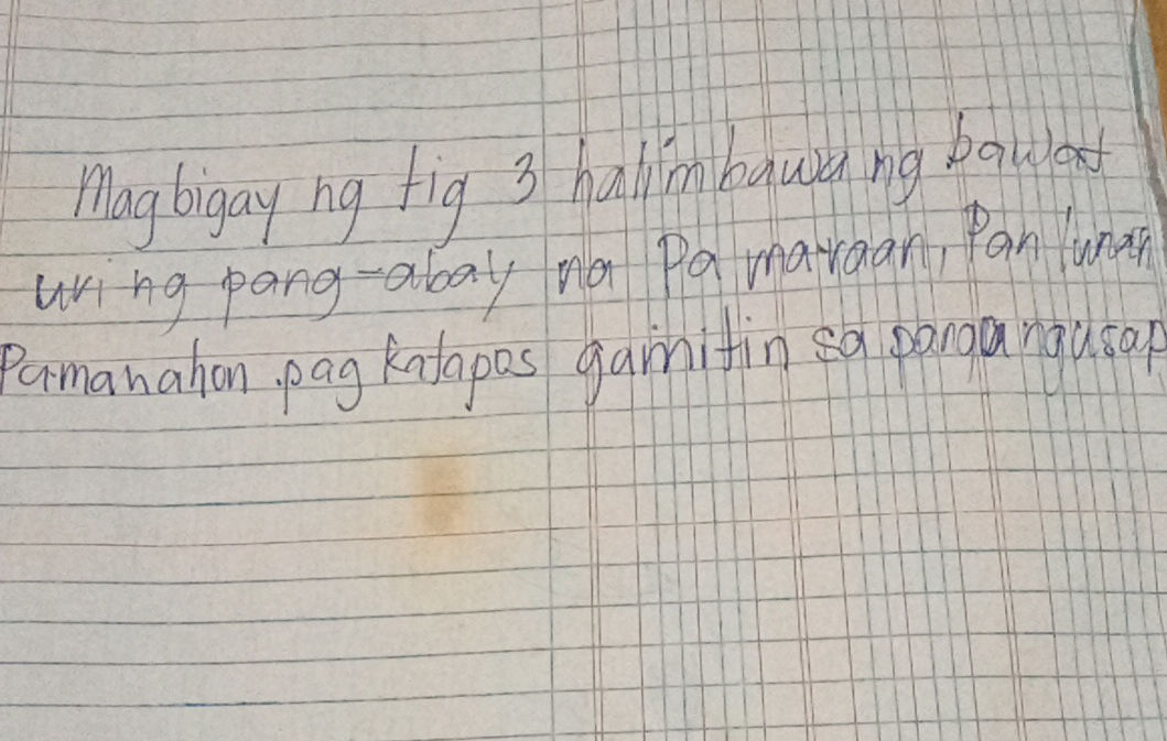 Magbigay ng tig 3 halimbawa ng bawat uring | StudyX