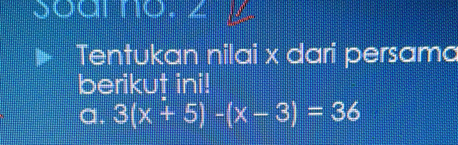 Tentukan nilai x dari persamaan berikut ini! | StudyX