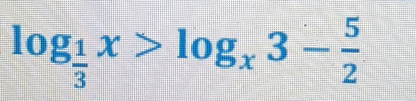 Solving Logarithmic Inequality: log(1/3)x > | StudyX