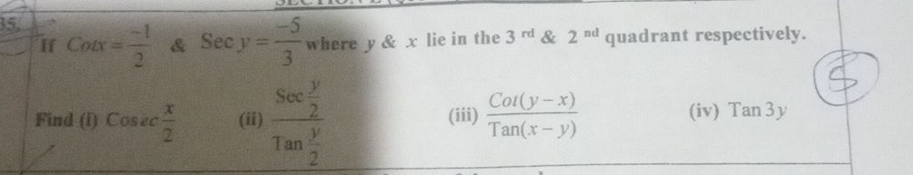 If $Cot x = {-1}{2}$ $Sec y = {-5}{3}$ | StudyX