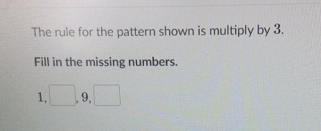The rule for the pattern shown is multiply