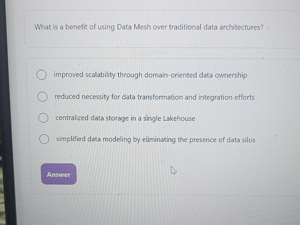 What is a benefit of using Data Mesh over | StudyX