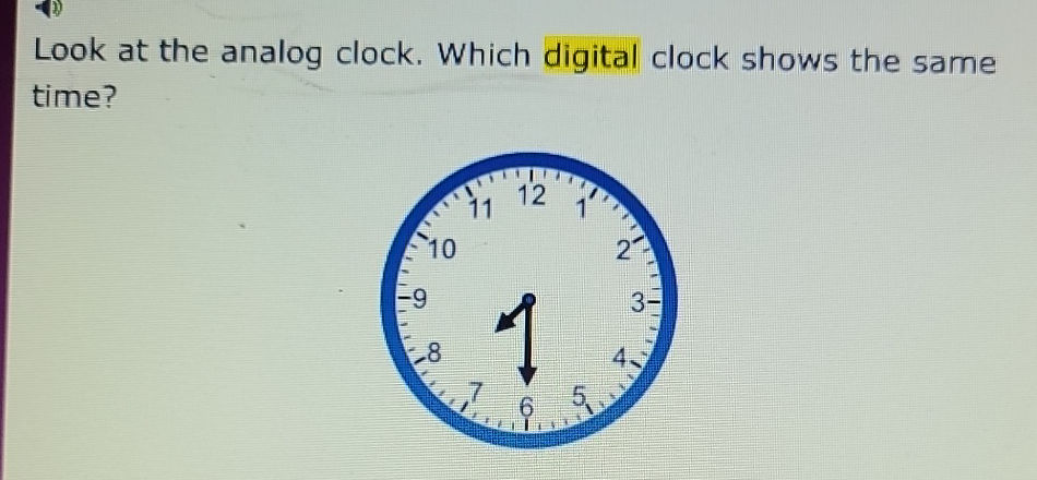 Look at the analog clock. Which digital | StudyX