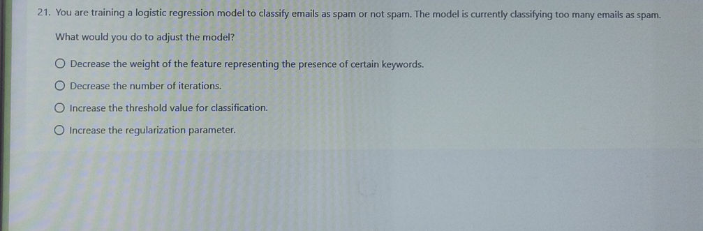 21. You are training a logistic regression | StudyX