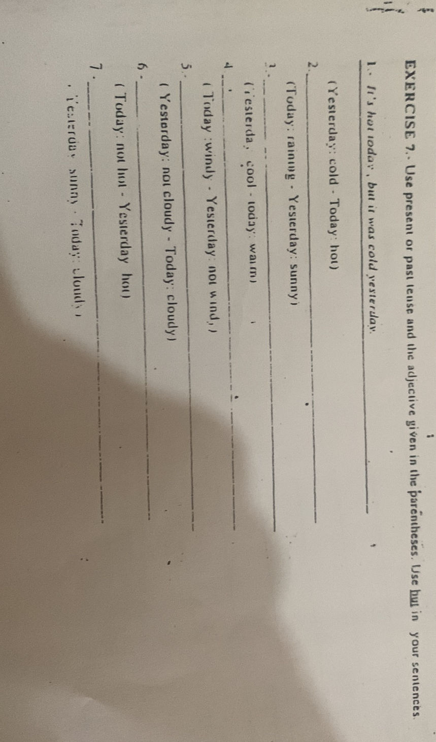 EXERCISE 7.- Use present or past tense and | StudyX