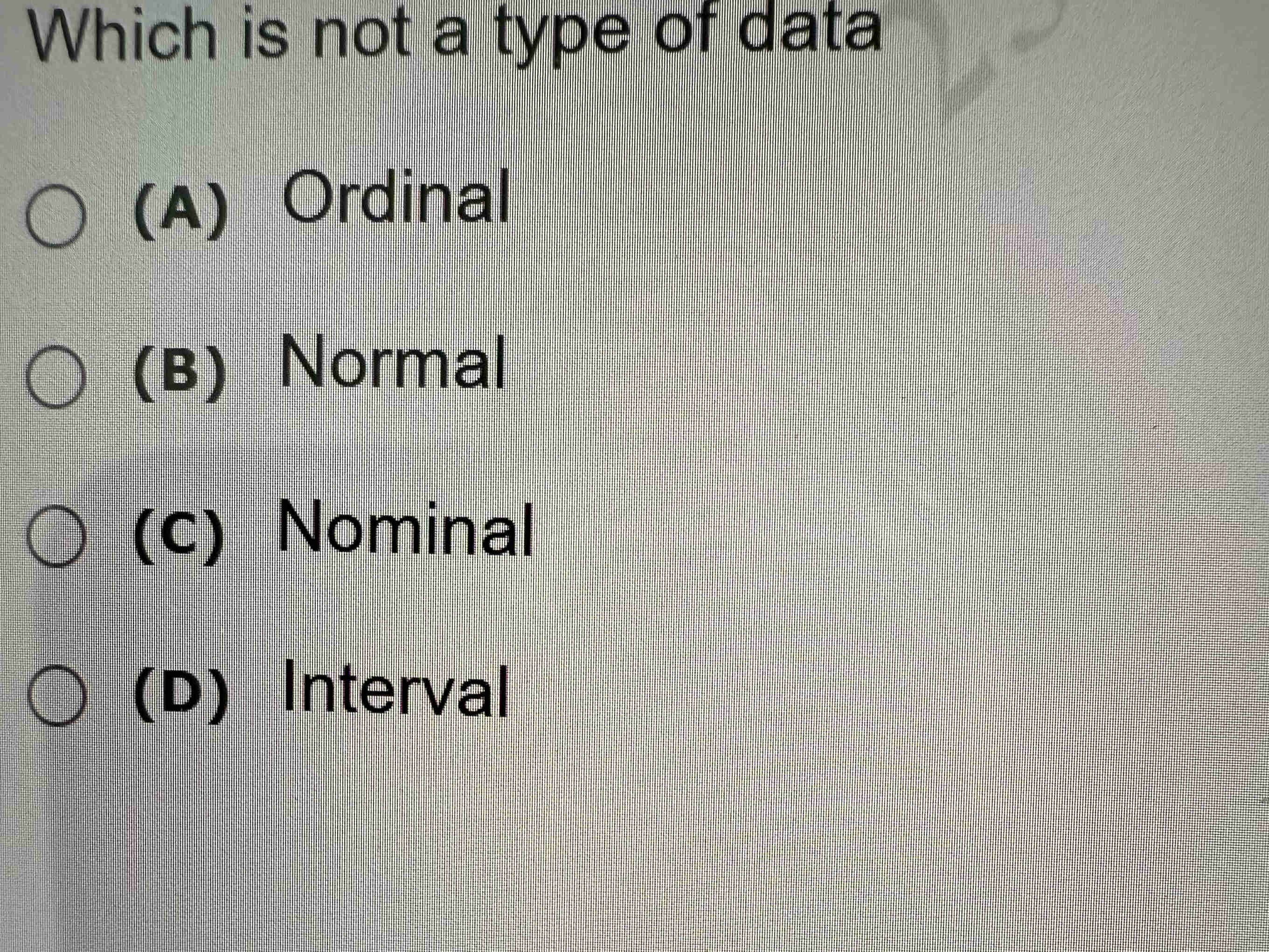 Which is not a type of data? (A) Ordinal (B) | StudyX