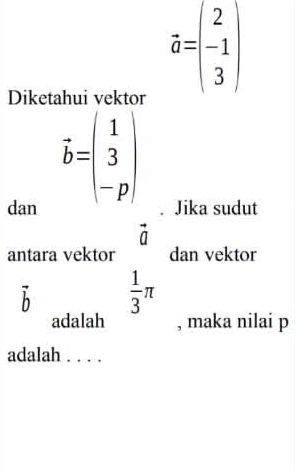 Diketahui vektor ${a} = 2 \ -1 \ 3 \$ | StudyX