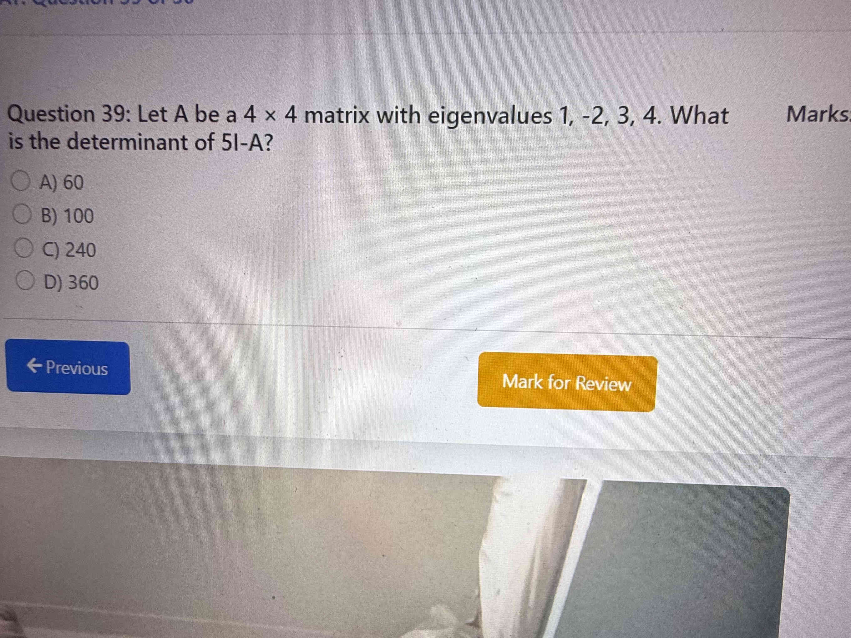 Question 39: Let A be a 4 x 4 matrix with | StudyX