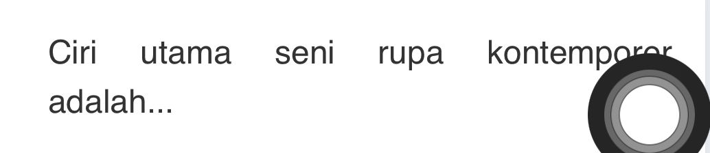 Ciri utama seni rupa kontemporer adalah... | StudyX