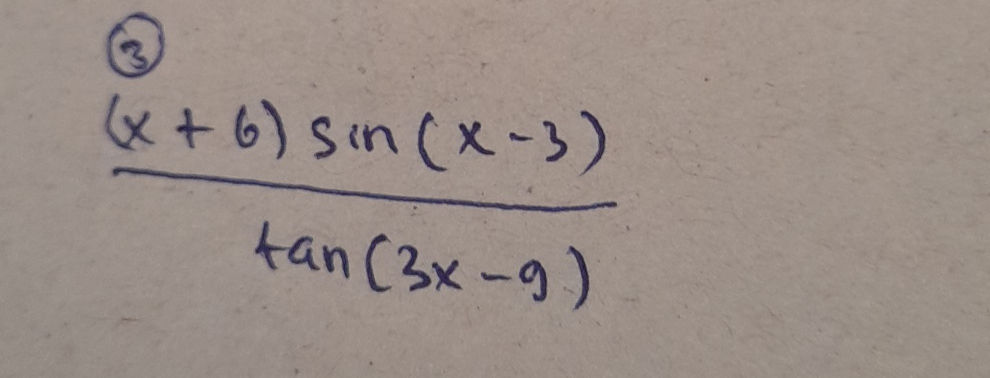 Evaluate the limit of (x+6)sin(x-3)/tan(3x-9) | StudyX