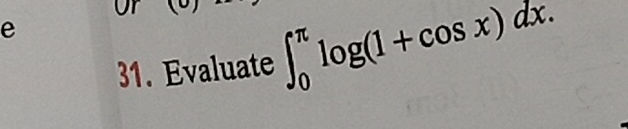 Evaluate the integral of log(1 + cos x) from | StudyX