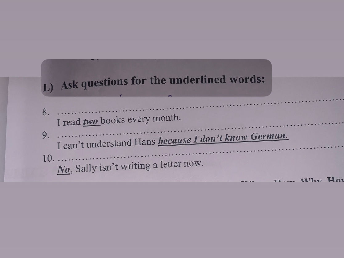 L) Ask questions for the underlined words: | StudyX