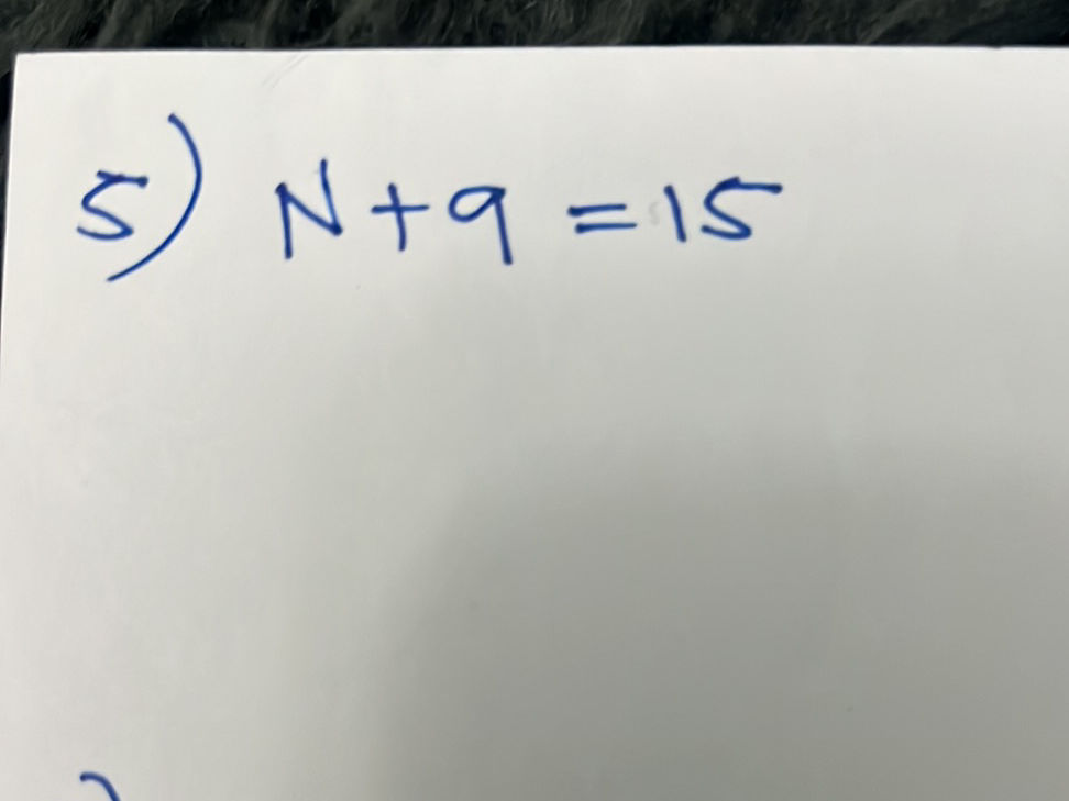 Solve for N: N + 9 = 15 | StudyX