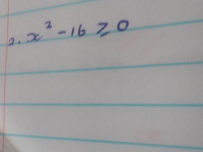 Solve the inequality x^2 - 16 >= 0 | StudyX