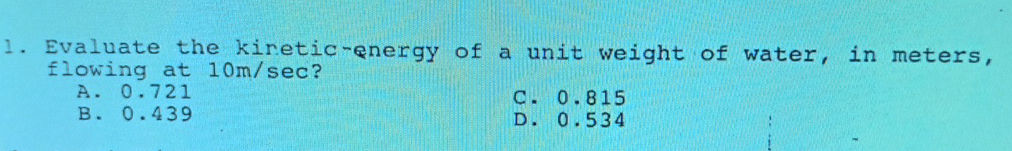 Evaluate the kinetic energy of a unit weight
