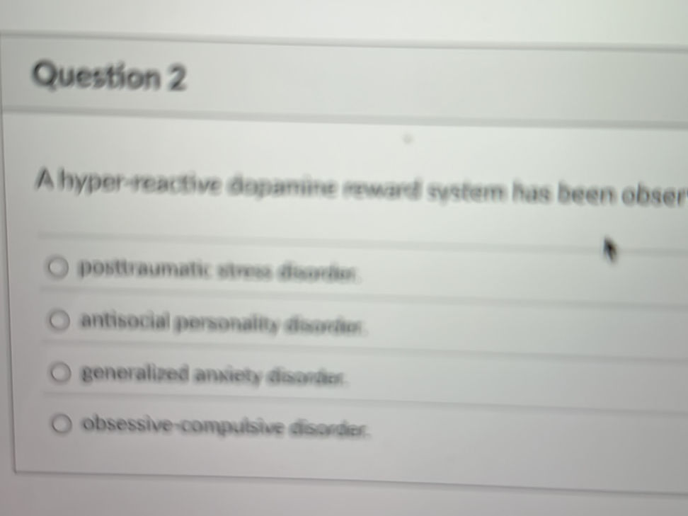 A hyper-reactive dopamine reward system has | StudyX