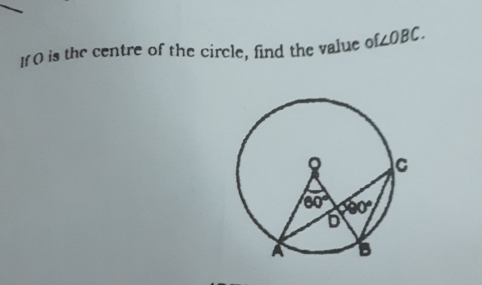 If O is the centre of the circle, find the | StudyX