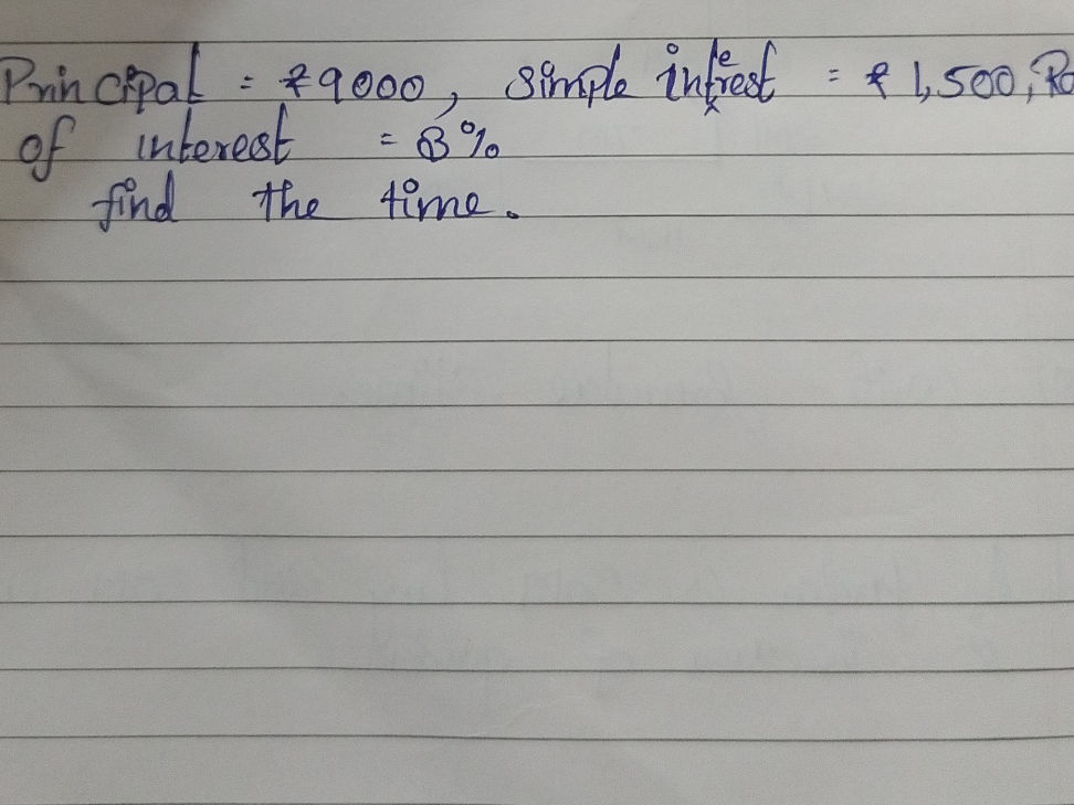 Principal = ₹9000, simple intrest = ₹1,500, | StudyX