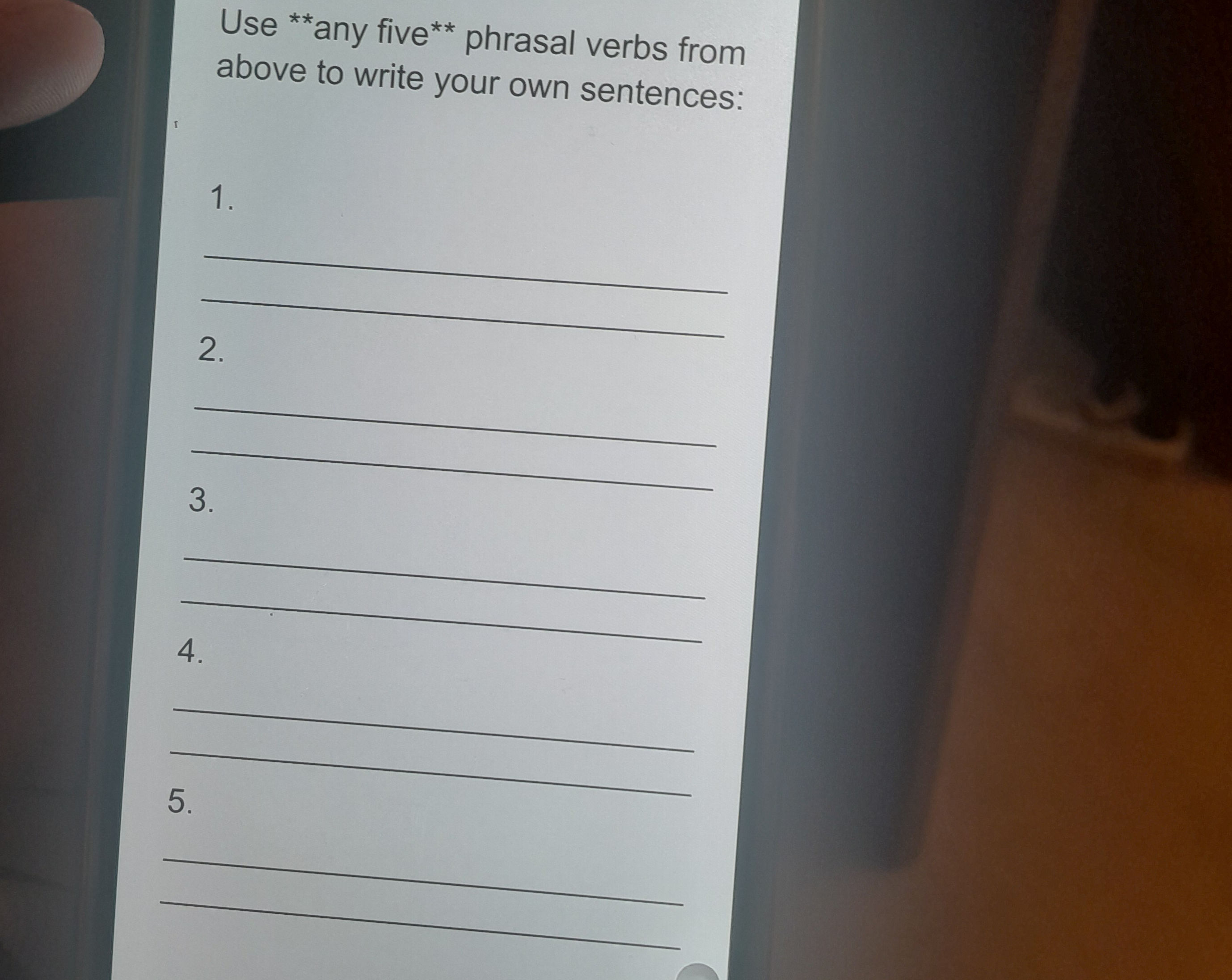 Use **any five** phrasal verbs from above to | StudyX