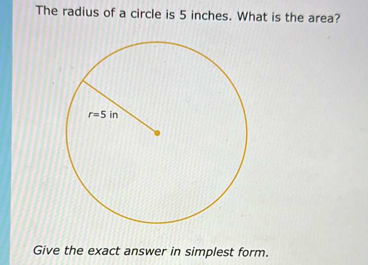 The radius of a circle is 5 inches. What is | StudyX