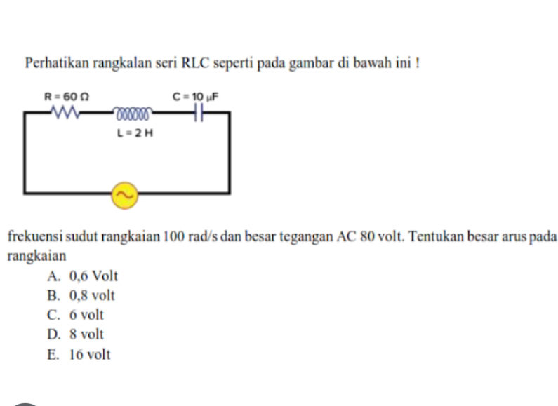 Perhatikan rangkaian seri RLC seperti pada | StudyX