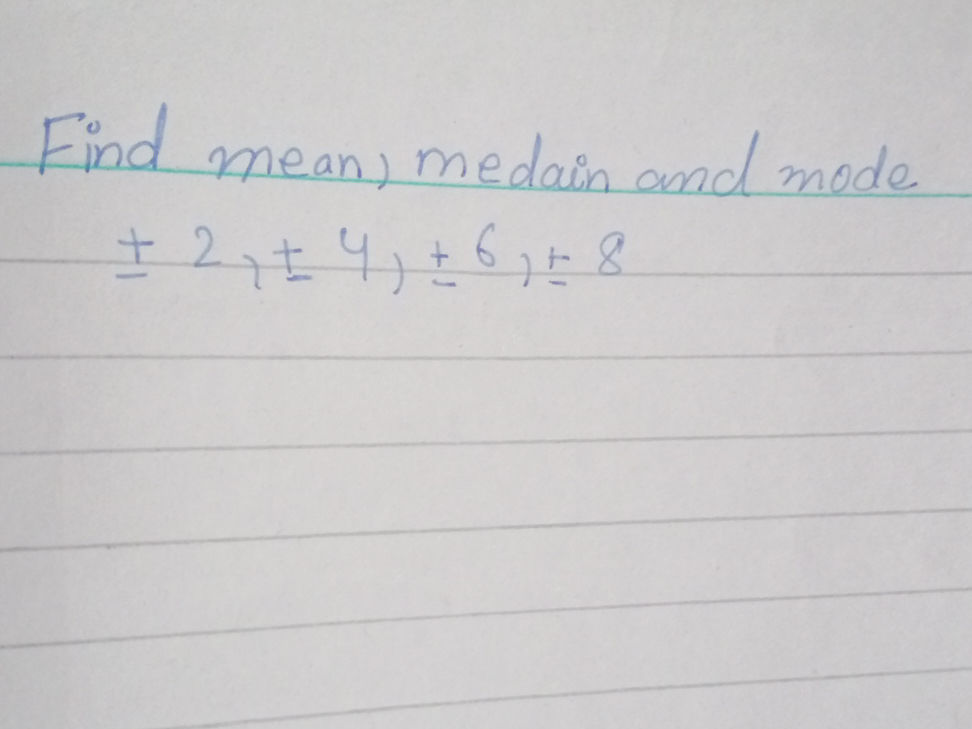 Find mean, median and mode $ 2, 4, 6, | StudyX