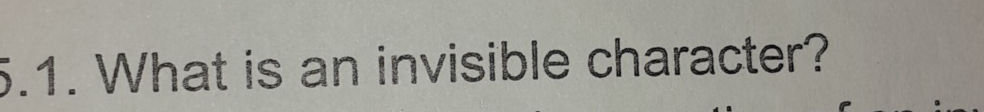 What is an invisible character?