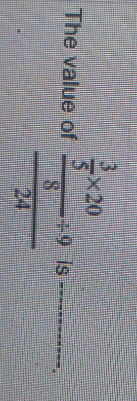 Calculate the value of (3/8) * 20 / 24 + 9 | StudyX