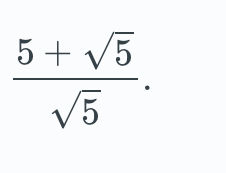 Simplify the expression: (5 + √5) / √5 | StudyX