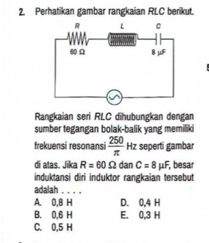 Perhatikan gambar rangkaian RLC berikut. | StudyX