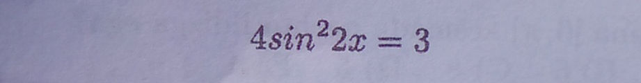 Solving Trigonometric Equation: 4sin^2(2x) = | StudyX