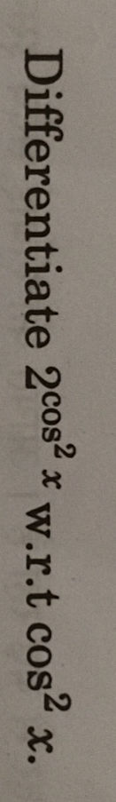 Differentiate 2cos^2x with respect to cos^2x | StudyX