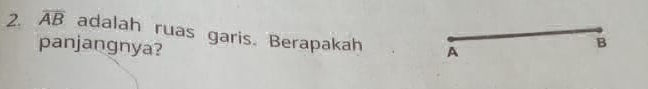 2. $ {AB}$ adalah ruas garis. Berapakah | StudyX