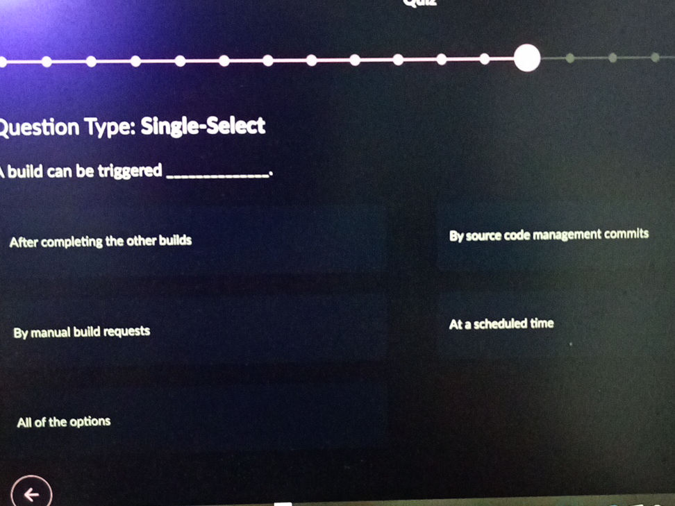 A build can be triggered ______. After | StudyX