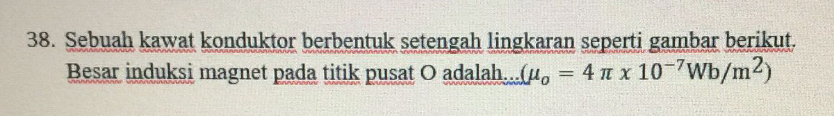38. Sebuah kawat konduktor berbentuk | StudyX