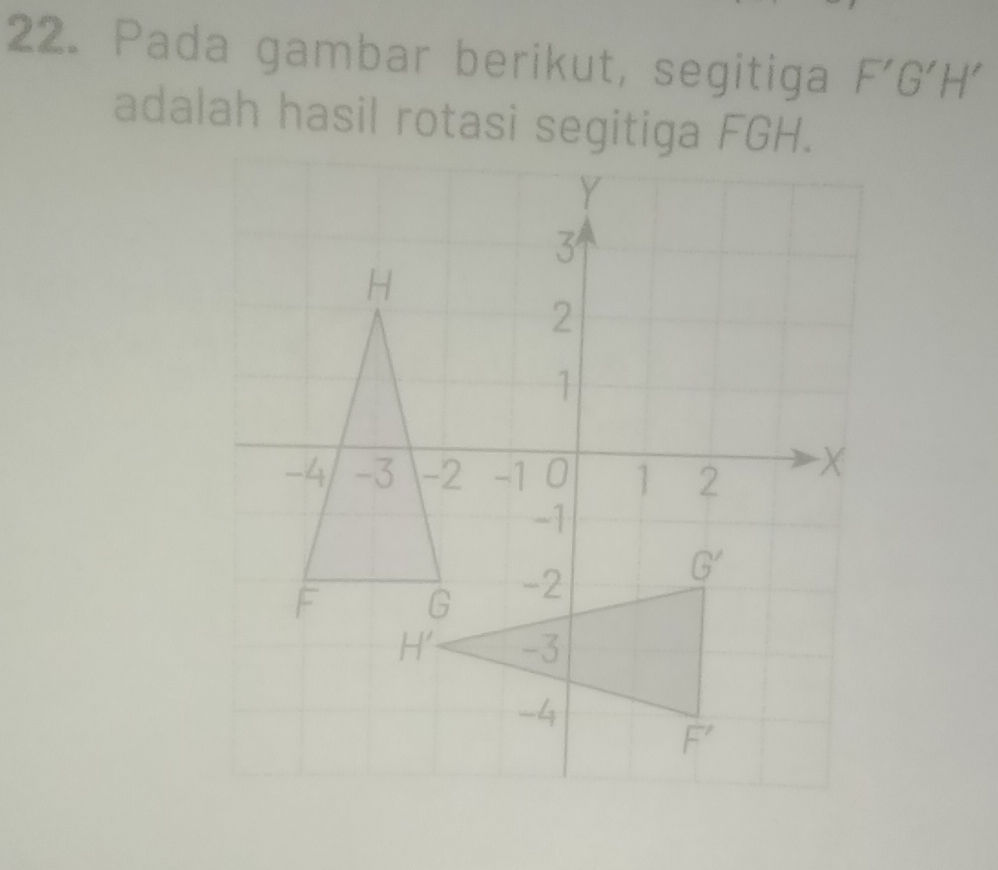 22. Pada gambar berikut, segitiga F'G'H' | StudyX