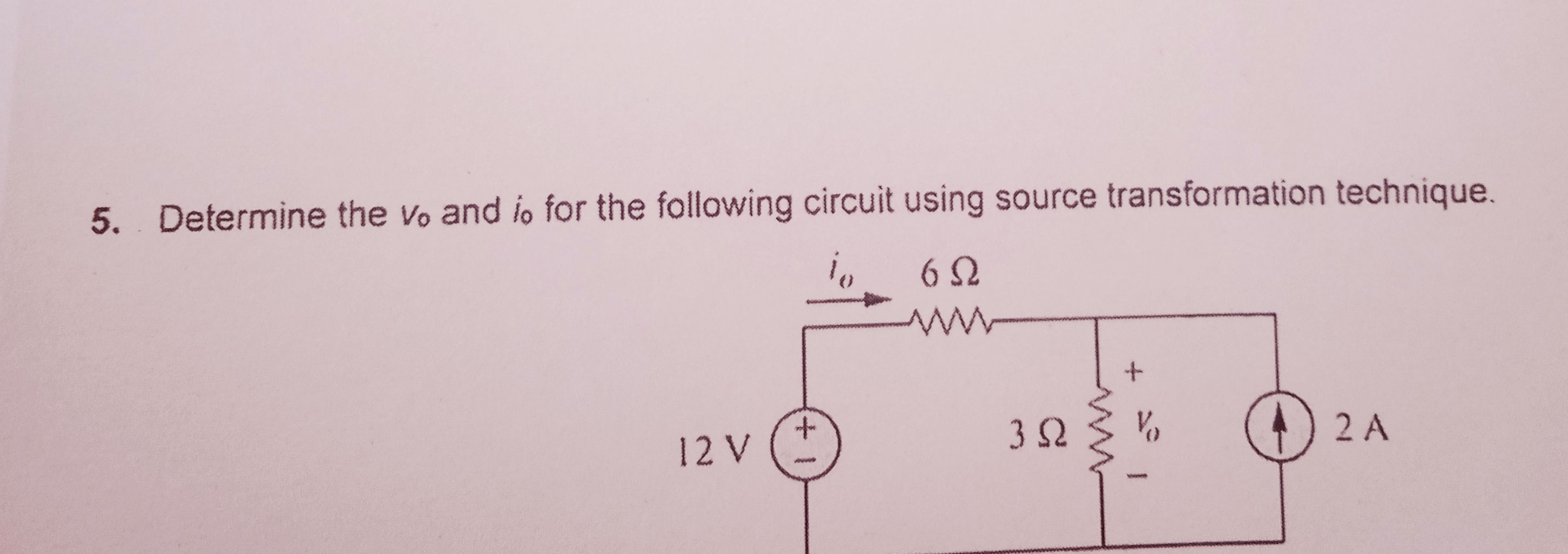 5. Determine the $v_o$ and $i_o$ for the | StudyX