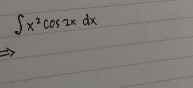 Evaluate the integral of x^2 cos(2x) | StudyX